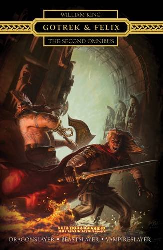 Gotrek and Felix, the Second Omnibus (Warhammer: Gotrek and Felix ...