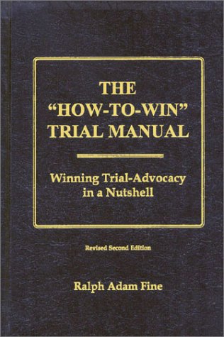 The How-To-Win Trial Manual: Winning Trial-Advocacy in a Nutshell ...