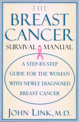 The Breast Cancer Survival Manual: A Step-By-Step Guide for the Woman ...