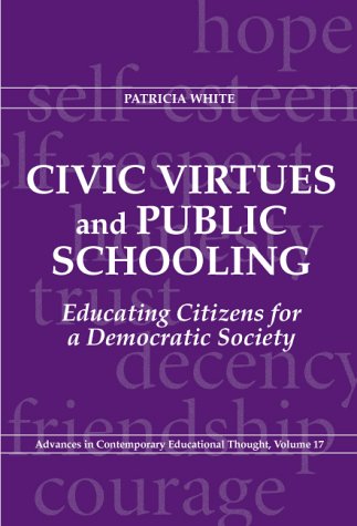 Civic Virtues and Public Schooling: Educating Citizens for a Democratic ...