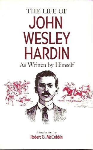 The Life of John Wesley Hardin As Written by Himself (Western Frontier ...