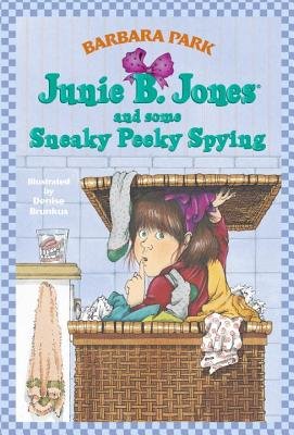 Junie B. Jones and Some Sneaky Peeky Spying [JBJ #04 JBJ & SOME SNEAKY ...