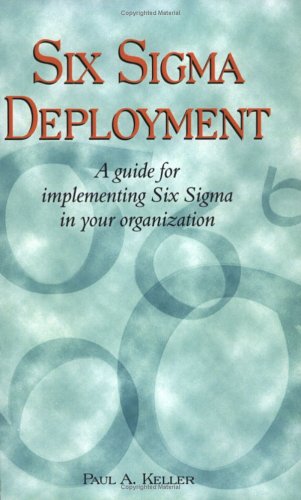 Six Sigma Deployment : A Guide for Implementing Six Sigma in Your ...
