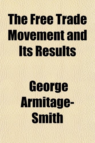 The Free Trade Movement and Its Results : Amazon.in: Books