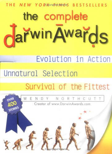 The Complete Darwin Awards: Over 400 Stories : Northcutt, Wendy: Amazon ...