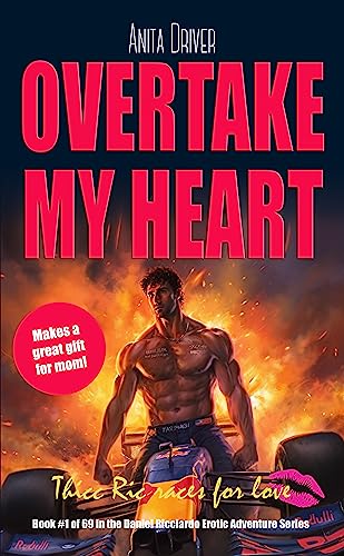 Overtake My Heart: Thicc Ric Races For Love: Book #1 of 69 in the Daniel Ricciardo Romance ...