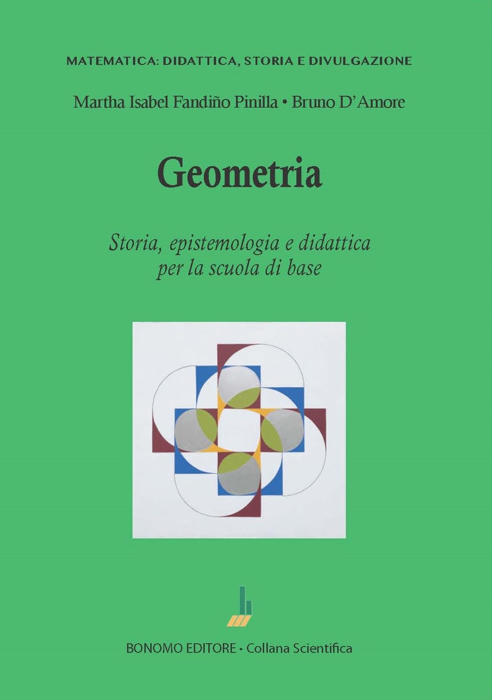 Amazon.fr - Geometria. Storia, epistemologia e didattica per la scuola di base - D'Amore, Bruno ...