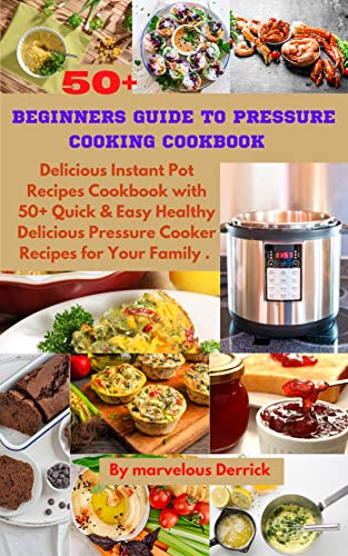 Amazon.com: BEGINNERS GUIDE TO PRESSURE COOKING COOKBOOK: Delicious ...