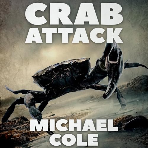 Amazon.com: Crab Attack (Audible Audio Edition): Michael Cole, Brian Jeffords, Severed Press ...