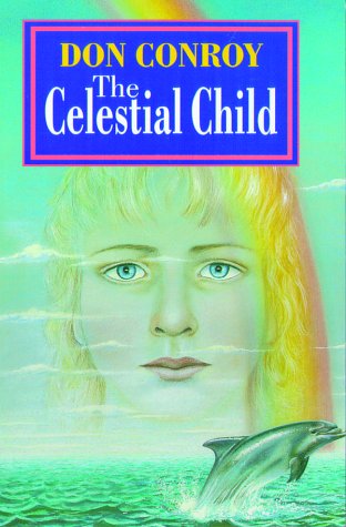 The Celestial Child: Re-edited Edition : Conroy, Don: Amazon.co.uk: Books
