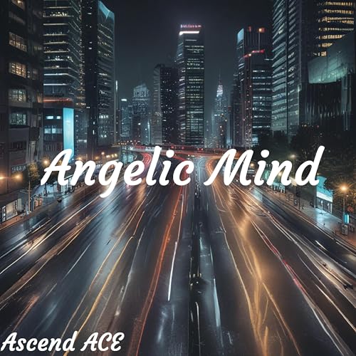 Amazon.co.jp: Angelic Mind : Ascend ACE: デジタルミュージック
