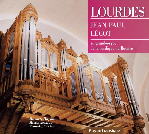 Lourdes - Jean-Paul Lécot au grand orgue de la basilique du Rosaire by ...