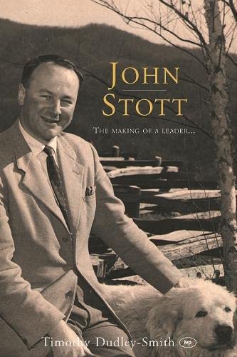 John Stott: The Making Of A Leader: Dudley-Smith, Timothy ...