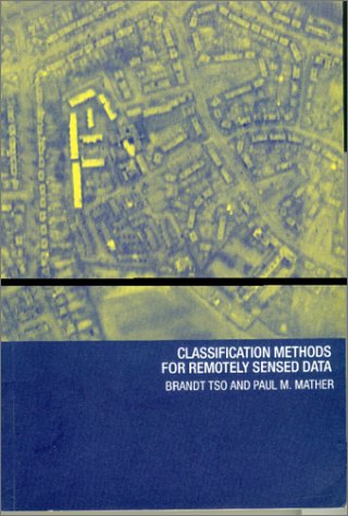 Classification Methods for Remotely Sensed Data: Mather, Paul, Tso, Brandt: 9780415259088 ...
