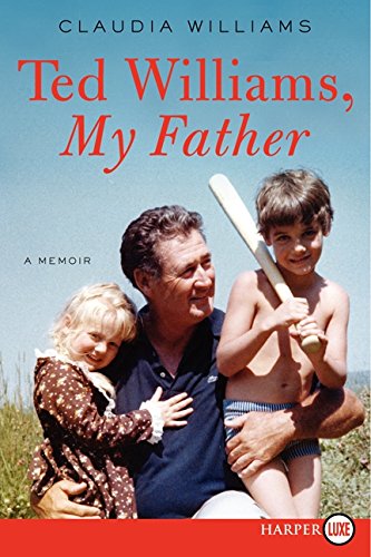 Ted Williams, My Father: A Memoir: Williams, Claudia: 9780062298836 ...