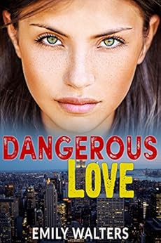 Dangerous Love eBook : Walters, Emily: Amazon.ca: Books