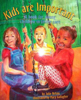 Kids Are Important: A Book for Young Children in Foster Care: Julie ...