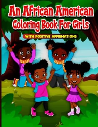 An African American coloring book for girls: with positive affirmations ...