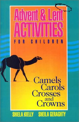 Advent and Lent Activities for Children: Camels, Carols, Crosses and ...