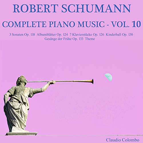 Play Robert Schumann: Complete Piano Music, Vol. 10 by Claudio Colombo ...