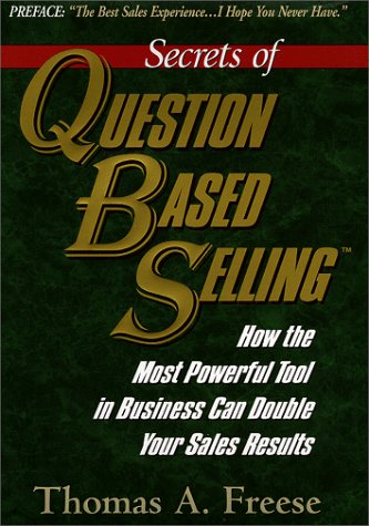 Secrets of Question Based Selling: Freese, Thomas A.: 9781891892004 ...
