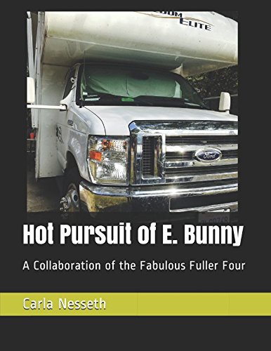 Hot Pursuit of E. Bunny: A Collaboration of the Fabulous Fuller Four ...