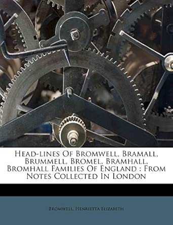 Head-lines Of Bromwell, Bramall, Brummell, Bromel, Bramhall, Bromhall ...