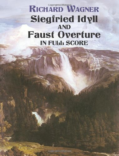 Siegfried Idyll And Faust Overture in Full Score: Wagner, Richard ...