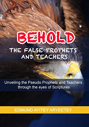 Amazon.com: BEHOLD - The False Prophets and Teachers: Unveiling the ...