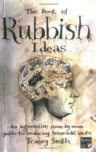 The Book of Rubbish Ideas: An interactive, room-by-room, guide to ...