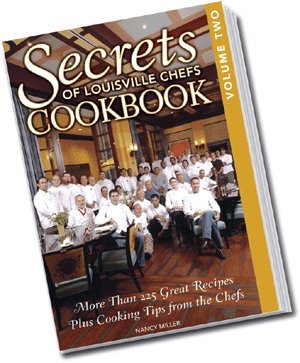 Secrets of Louisville Chefs Cookbook, Vol II: Miller, Nancy ...