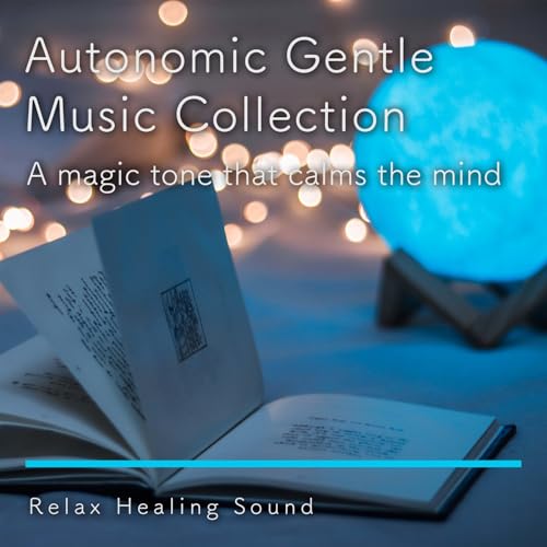 Play Autonomic Gentle Music Collection -A magic tone that calms the ...