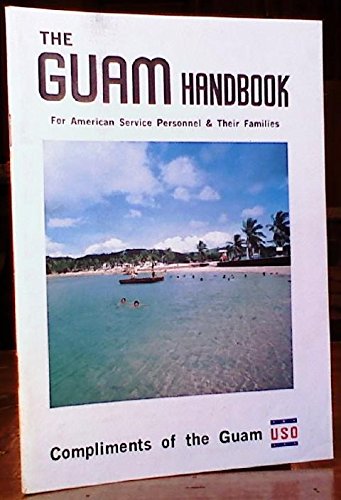 The Guam Handbook for American Service Personnel and Their Families ...