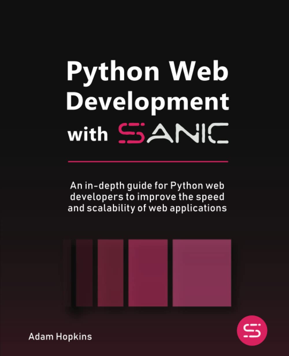 Python Web Development with Sanic: An in-depth guide for Python web ...