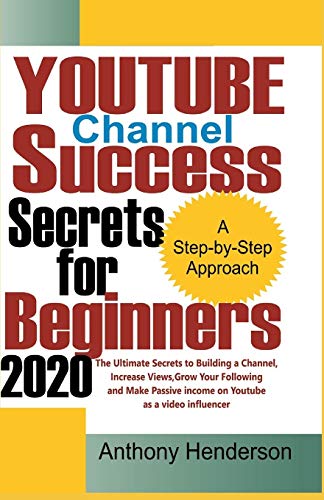 Snapklik.com : YOUTUBE Channel Success Secrets For Beginners 2020: The ...