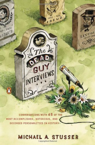 The Dead Guy Interviews: Conversations with 45 of the Most Accomplished ...