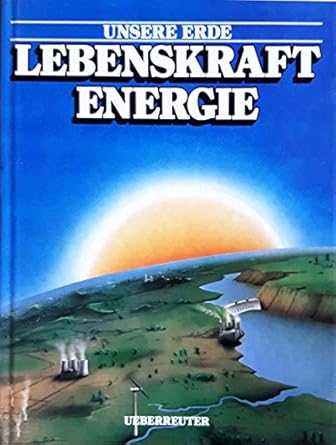 Amazon.fr - Unsere Erde Lebenskraft Energie - Satchwell John - Livres