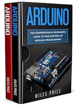 Amazon.com: Arduino: 2 Books In 1: The Comprehensive Beginner's Guide to Take Control of Arduino ...