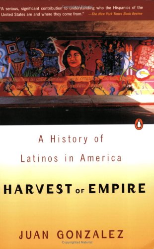 Harvest of Empire: A History of Latinos in America: Gonzalez, Juan ...