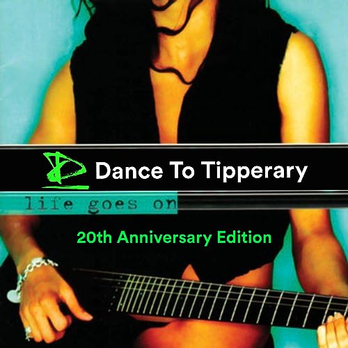 Amazon MusicでDance To TipperaryのLife Goes On (20th Anniversary Edition ...