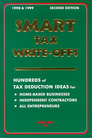 Smart Tax Write-Offs: Hundreds of Tax Deduction Ideas for Home-Based ...
