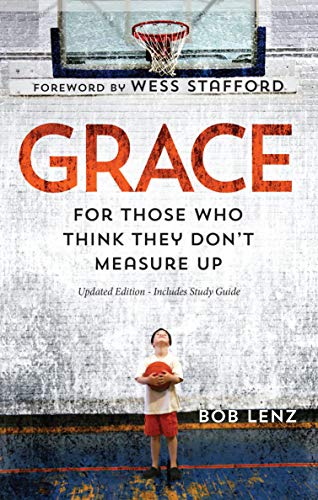 Grace: For Those Who Think They Don't Measure Up - Second Edition ...