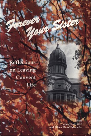 Forever Your Sister: Janice Wedl, OSB, Janice Wedl, Eileen Maas ...