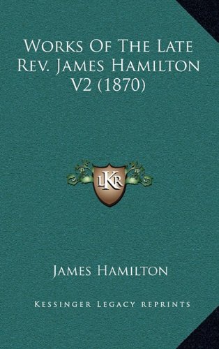 Works Of The Late Rev. James Hamilton V2 (1870): Hamilton, James ...