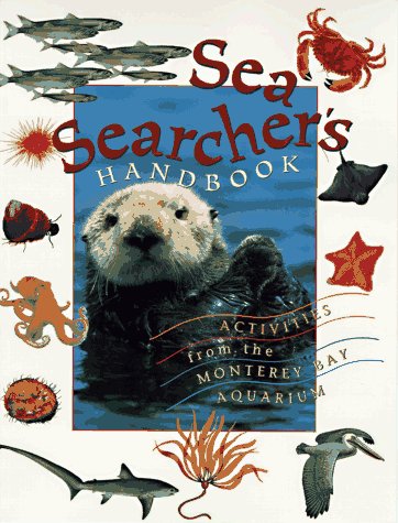 Sea Searcher's Handbook: Activities from the Monterey Bay Aquarium ...