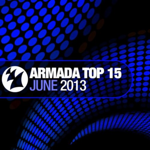 Play Armada Top 15 - June 2013 by VARIOUS ARTISTS on Amazon Music