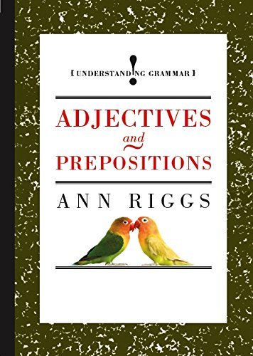 Understanding Grammar: Adjectives and Prepositions by Ann Riggs (2012 ...