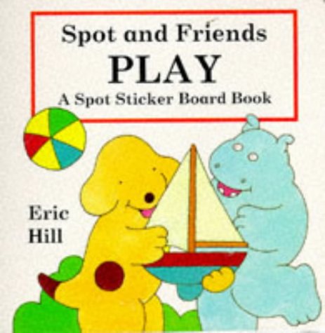 Buy Spot Sticker Board Book: Spot And Friends Play Book Online at Low ...