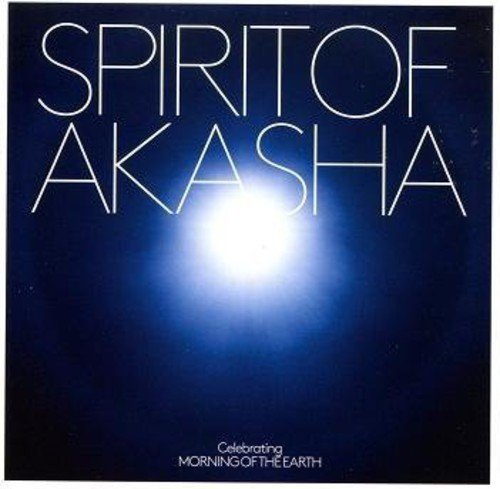 Spirit Akasha: Celebrating Morning of The Earth : Various Artists ...