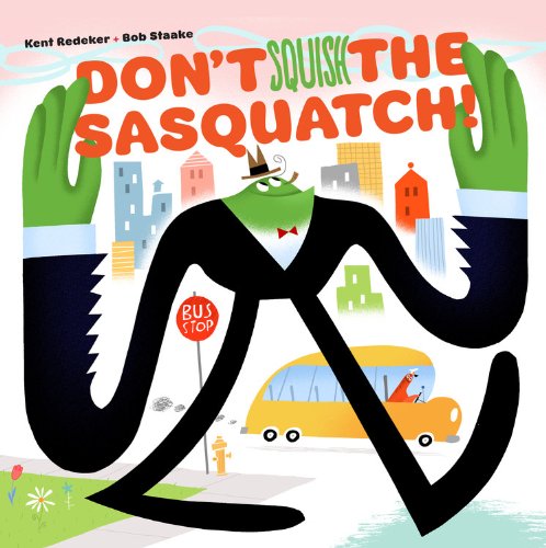 Amazon.com: Don't Squish the Sasquatch! (A Sasquatch Picture Book, 1 ...